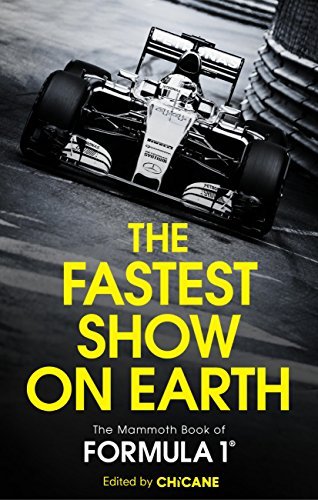 The Fastest Show on Earth: The Mammoth Book of Formula 1 by Chicane ...