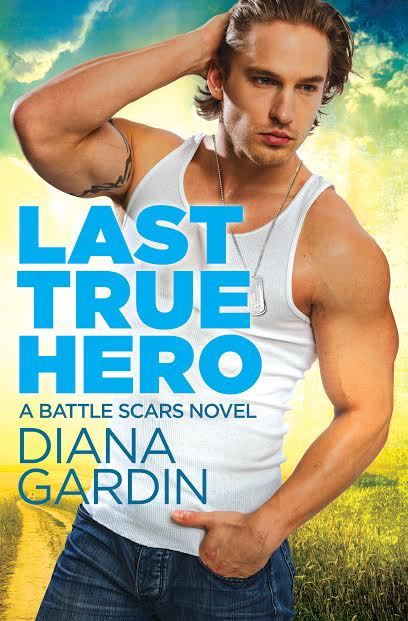 Last True Hero (Battle Scars, #1) by Diana Gardin | Goodreads