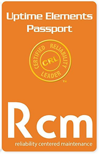 Certified Reliability Leader Uptime Elements Passport Series: Reliability Centered Maintenance ...