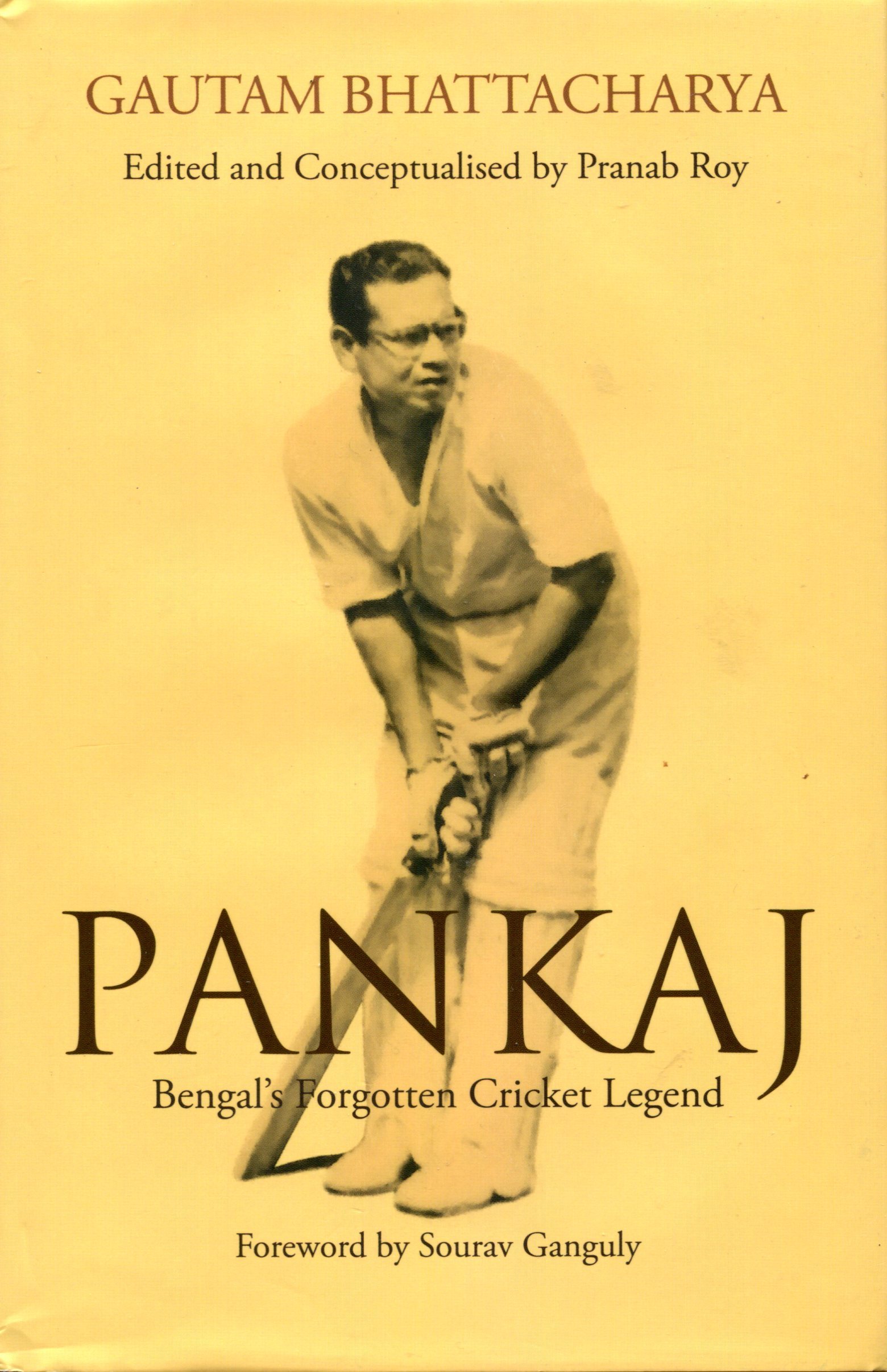 Pankaj: Bengal's Forgotten Cricket Legend by Gautam Bhattacharya ...