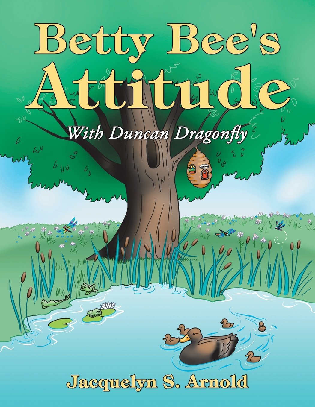 Betty Bee's Attitude: With Duncan Dragonfly by Jacquelyn S. Arnold ...