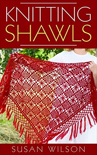 Knitting Shawls by Susan Wilson | Goodreads