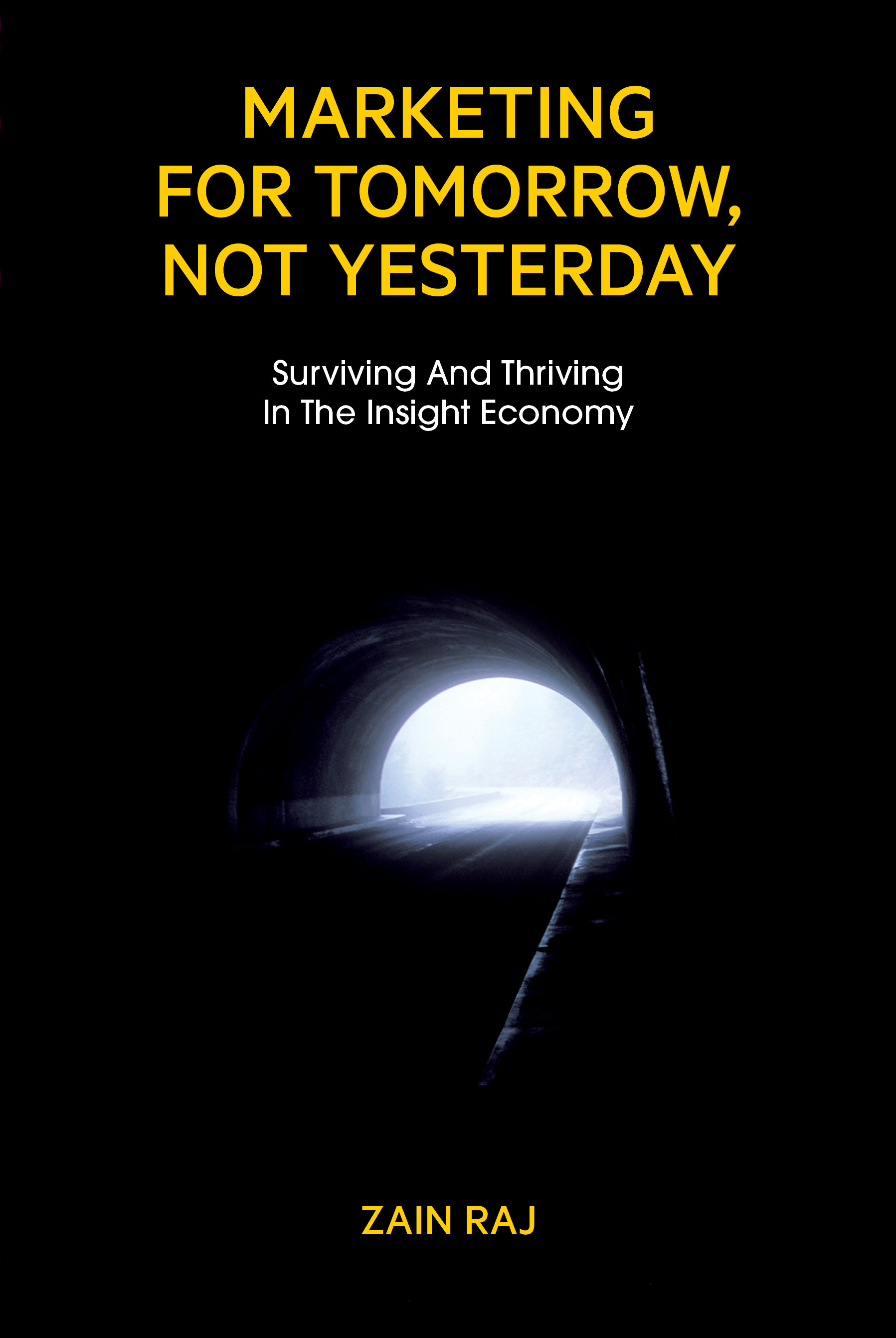 Marketing For Tomorrow, Not Yesterday by Zain Raj | Goodreads