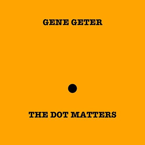 The Dot Matters by Gene Geter | Goodreads