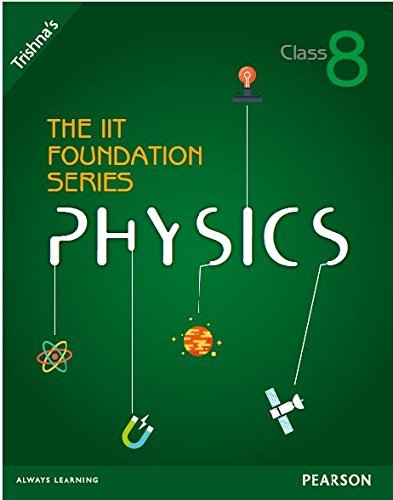 Physics, Class 8 (IIT Foundation Series) by Trishna Knowledge Systems ...