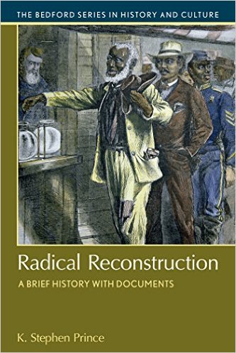 Radical Reconstruction: A Brief History with Documents by K. Stephen ...
