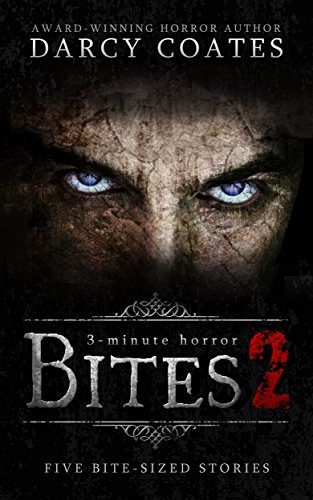 Bites 2: a collection of three-minute horror by Darcy Coates | Goodreads