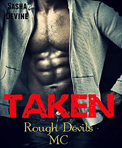 Taken: Rough Devils MC Book 1 by Sasha Devine | Goodreads