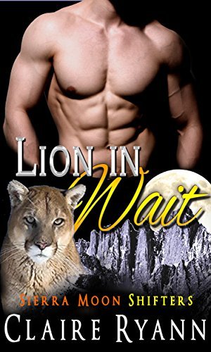 Lion in Wait (Sierra Moon #4) by Claire Ryann | Goodreads