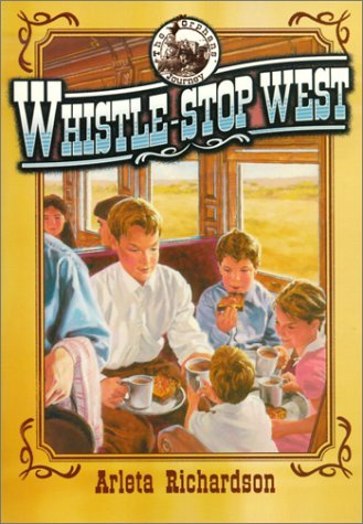 Whistle-Stop West by Arleta Richardson | Goodreads