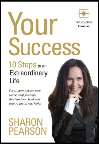 Your Success: 10 Steps to an Extraordinary Life by Sharon Pearson ...