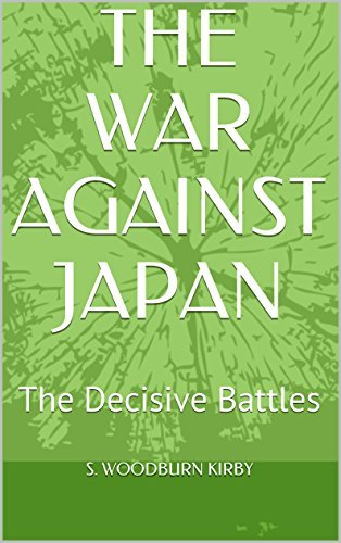 The War Against Japan: The Decisive Battles by Stanley Woodburn Kirby | Goodreads