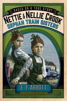 Nettie and Nellie Crook: Orphan Train Sisters by E.F. Abbott | Goodreads