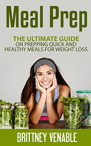 Meal Prep: The Ultimate Guide on Prepping Quick and Healthy Meals for ...