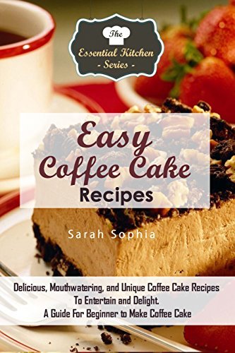 Easy Coffee Cake Recipes: Delicious, Mouthwatering, and Unique Coffee ...