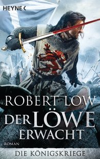 Der Löwe erwacht (Die Königskriege 1) by Robert Low | Goodreads