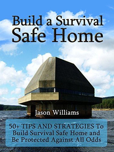 Build a Survival Safe Home: 50+ Tips and Strategies To Build Survival ...