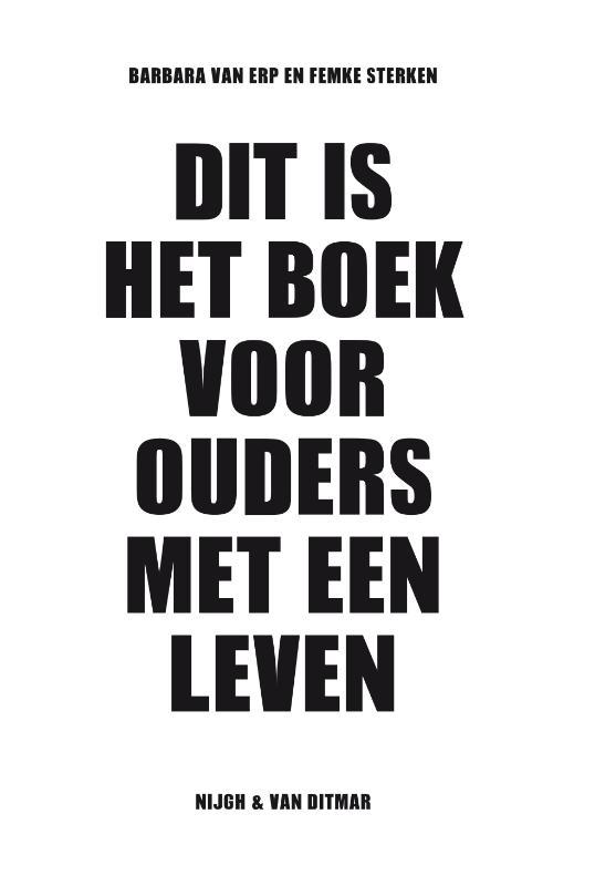 Dit is het boek voor ouders met een leven by Barbara van Erp | Goodreads