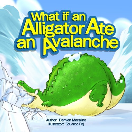 What If An Alligator Ate An Avalanche: An Alphabet Book For Kids by ...