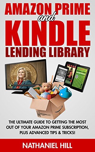 Amazon Prime and Kindle Lending Library: The Ultimate Guide To Getting ...