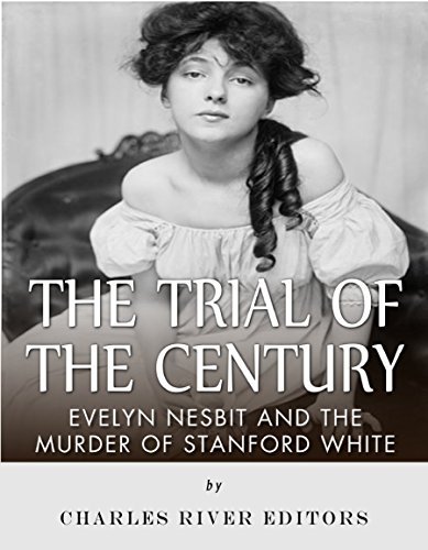 The Trial of the Century: Evelyn Nesbit and the Murder of Stanford ...