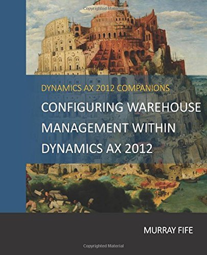 Configuring Warehouse Management Within Dynamics AX 2012 by Murray Fife | Goodreads
