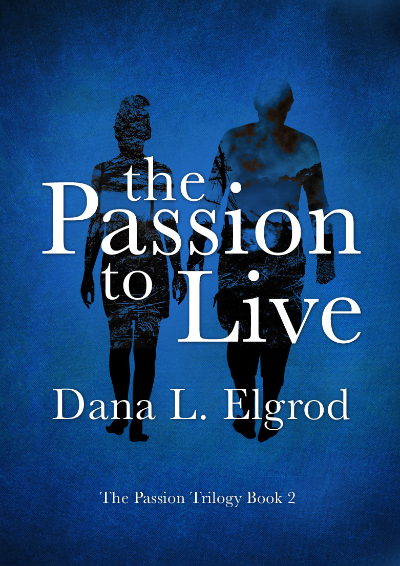 The Passion to Live (The Passion, #2) by Dana L. Elgrod | Goodreads