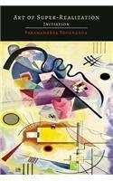 Art of Super-Realization: Initiation by Paramahansa Yogananda | Goodreads