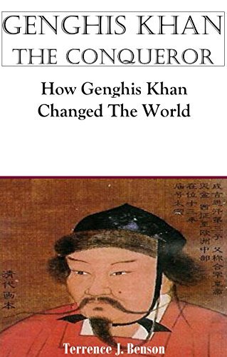 Genghis Khan: How Genghis Khan Changed The World by Terrence Benson ...
