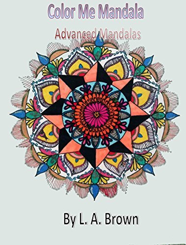 Color Me Mandala: Advanced Mandalas by L.A. Brown | Goodreads