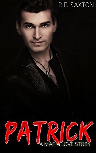 Patrick by R.E. Saxton | Goodreads