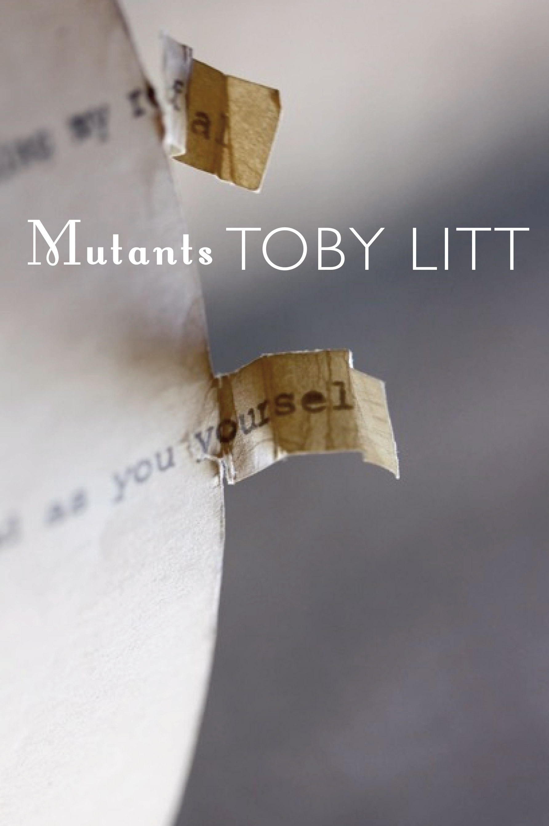 Mutants: Selected Essays by Toby Litt | Goodreads