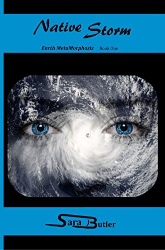 Native Storm (Earth MetaMorphosis Book 1) by Sara Butler | Goodreads