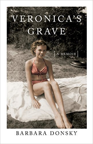 Veronica's Grave: A Daughter's Memoir by Barbara Donsky | Goodreads