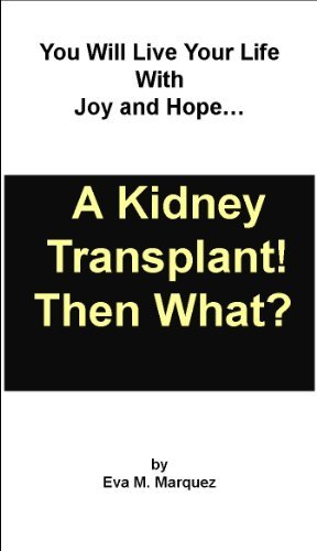A Kidney Transplant, Then What? by Eva M. Marquez | Goodreads