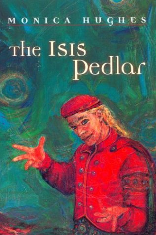 The Isis Pedlar (Isis, #3) by Monica Hughes | Goodreads