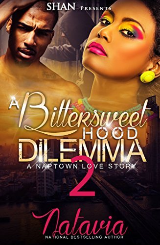 A Bittersweet Hood Dilemma 2: A Naptown Love Story by Natavia | Goodreads