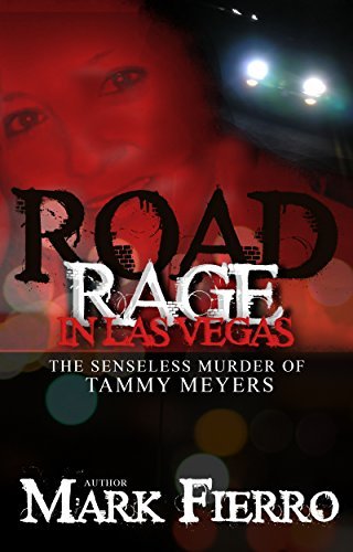 Road Rage in Las Vegas: The Senseless Murder of Tammy Meyers by Mark ...