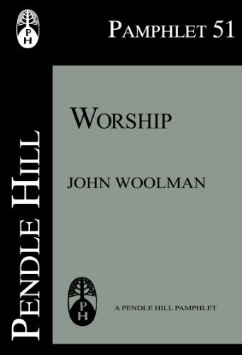 Worship (Pendle Hill Pamphlets Book 51) by John Woolman | Goodreads
