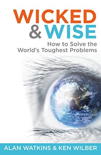 Wicked & Wise: How to solve the world's toughest problems by Alan ...