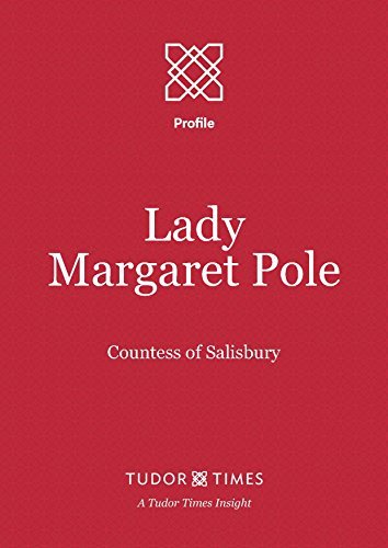 Lady Margaret Pole: Countess of Salisbury (Tudor Times Insights by ...