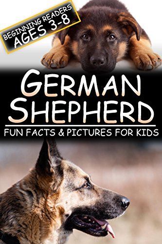German Shepherd: Fun Facts & Pictures For Kids, Beginning Readers Ages ...