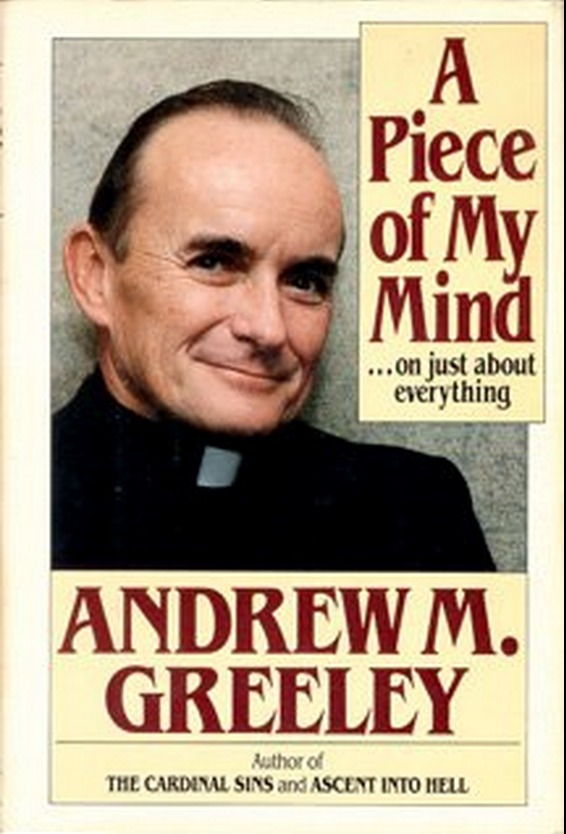 A Piece of My Mind on Just About Everything by Andrew M. Greeley ...