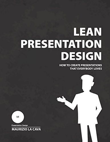 Lean Presentation Design: How to create PowerPoint presentations that ...