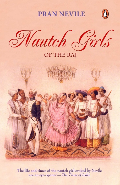 Nautch Girls Of The Raj by Pran Nevile | Goodreads