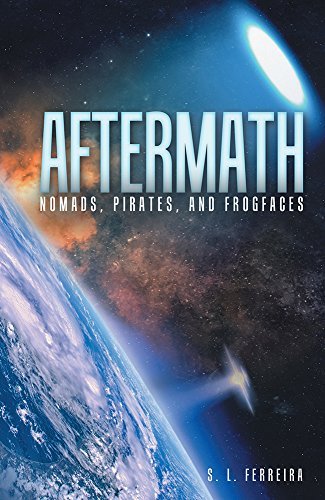 Aftermath: Nomads, Pirates, and Frogfaces by S.L. Ferreira | Goodreads