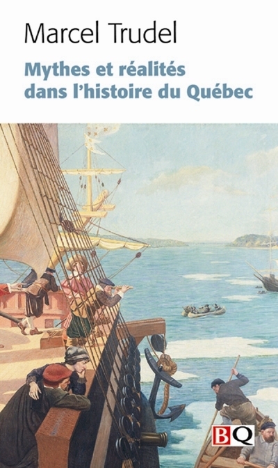 Mythes et réalités dans l'histoire Du Québec by Marcel Trudel | Goodreads
