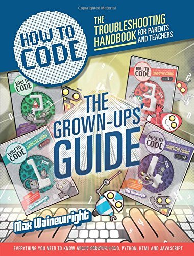 How to Code: Parent and Teacher Guide by Max Wainewright | Goodreads