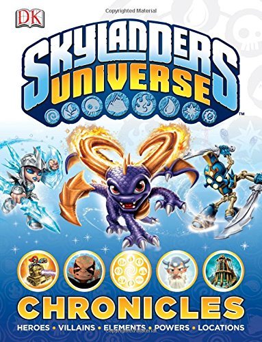 Skylanders Universe Chronicles: Heroes, Villains, Elements, Powers ...