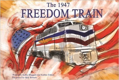 The 1947 Freedom Train by Kathy Maggart | Goodreads
